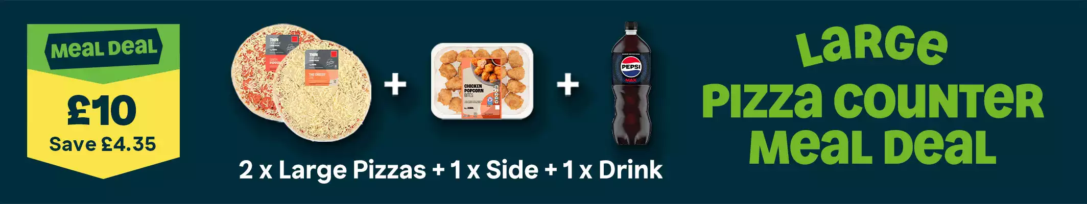 £10 Large Pizza Meal Deal - ASDA Groceries