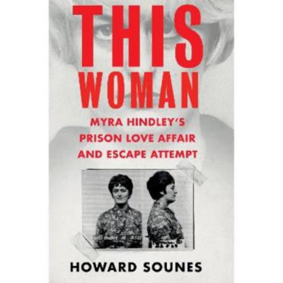 Hardback This Woman: Myra Hindley's Prison Love Affair and Escape ...